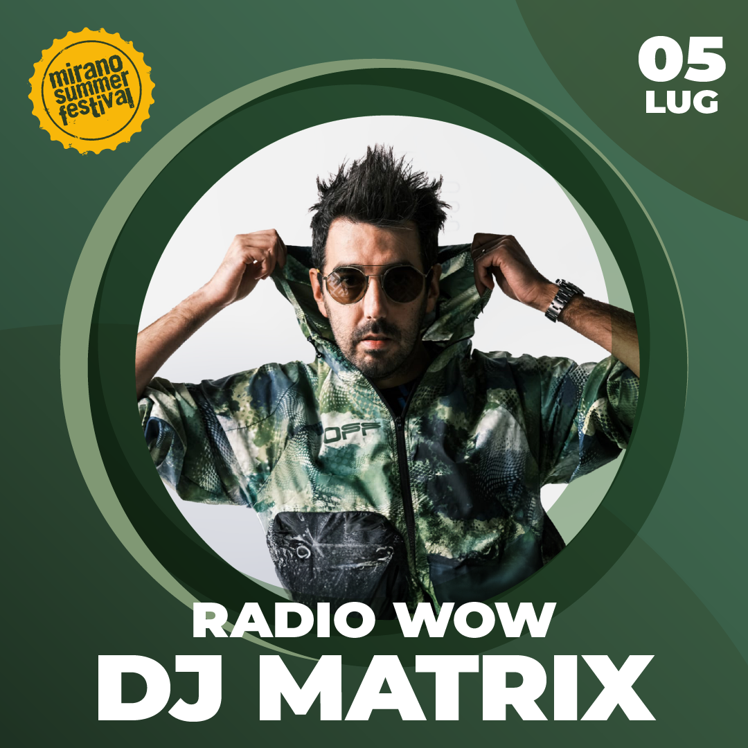 Radio WoW + DJ Matrix - Mirano Summer Festival